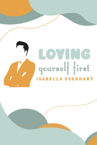 EVERHART, LOVING YOURSELF FIRST: A Guide to Cultivating Self-Love and ...