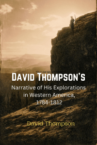 Thompson, David Thompson's Narrative of His Explorations in Western ...