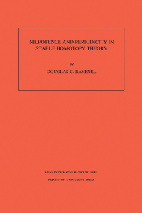 Ravenel, Nilpotence and Periodicity in Stable Homotopy Theory. (AM-128 ...