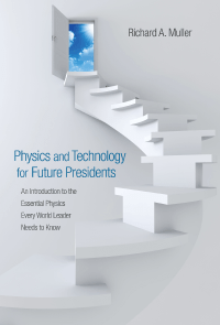 Muller, Physics and Technology for Future Presidents: An Introduction to the Essential Physics ...