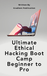 Gradient Publication, Ultimate Ethical Hacking Boot Camp Beginner to ...