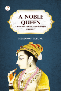 Taylor, A Noble Queen: A Romance of Indian History Volume 2, 1e - Perusall