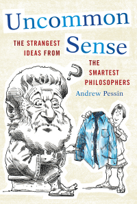 Pessin, Uncommon Sense: The Strangest Ideas from the Smartest ...