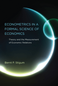 Stigum, Econometrics in a Formal Science of Economics: Theory and the ...