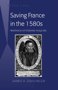 Dahlinger, Saving France in the 1580s: Writings of Etienne Pasquier, 1e ...