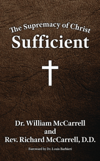 McCarrell, McCarrell & Barbieri, The Supremacy of Christ: Sufficient ...