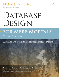 Hernandez, Database Design for Mere Mortals: A Hands-On Guide to Relational Database Design, 3e ...
