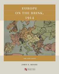 Moser, Europe on the Brink, 1914: The July Crisis, 1e - Perusall