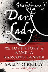 O'Reilly, Shakespeare's Dark Lady: The Lost Story of Aemilia Bassano ...