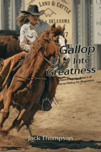 Thompson, Gallop into Greatness: Mastering the Basics of Horse Riding ...