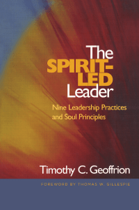 Geoffrion, The Spirit-Led Leader: Nine Leadership Practices and Soul ...