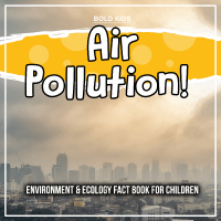 Kids, Air Pollution! Environment & Ecology Fact Book For Children, 1e ...
