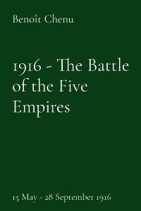 Chenu, 1916 - The Battle of the Five Empires: 15 May - 28 September ...