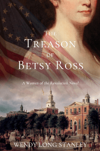 Long Stanley, The Treason of Betsy Ross: A Woman of the Revolution ...