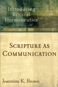 Brown, Scripture as Communication: Introducing Biblical Hermeneutics ...