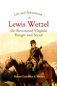 Meyers, Life and Adventures of Lewis Wetzel, the Renowned Virginia ...